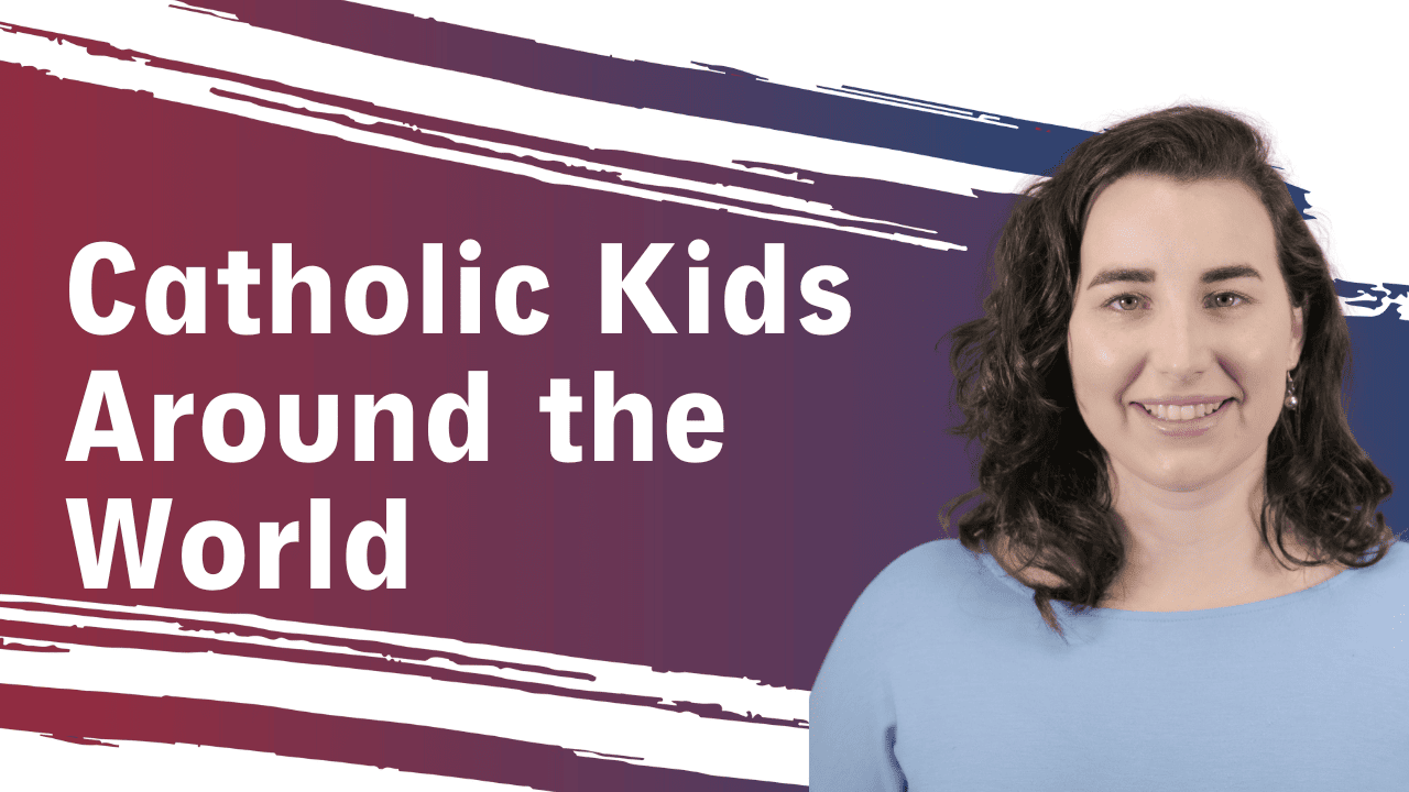 The Faith of Catholic Kids Around the World - Homeschool Connections